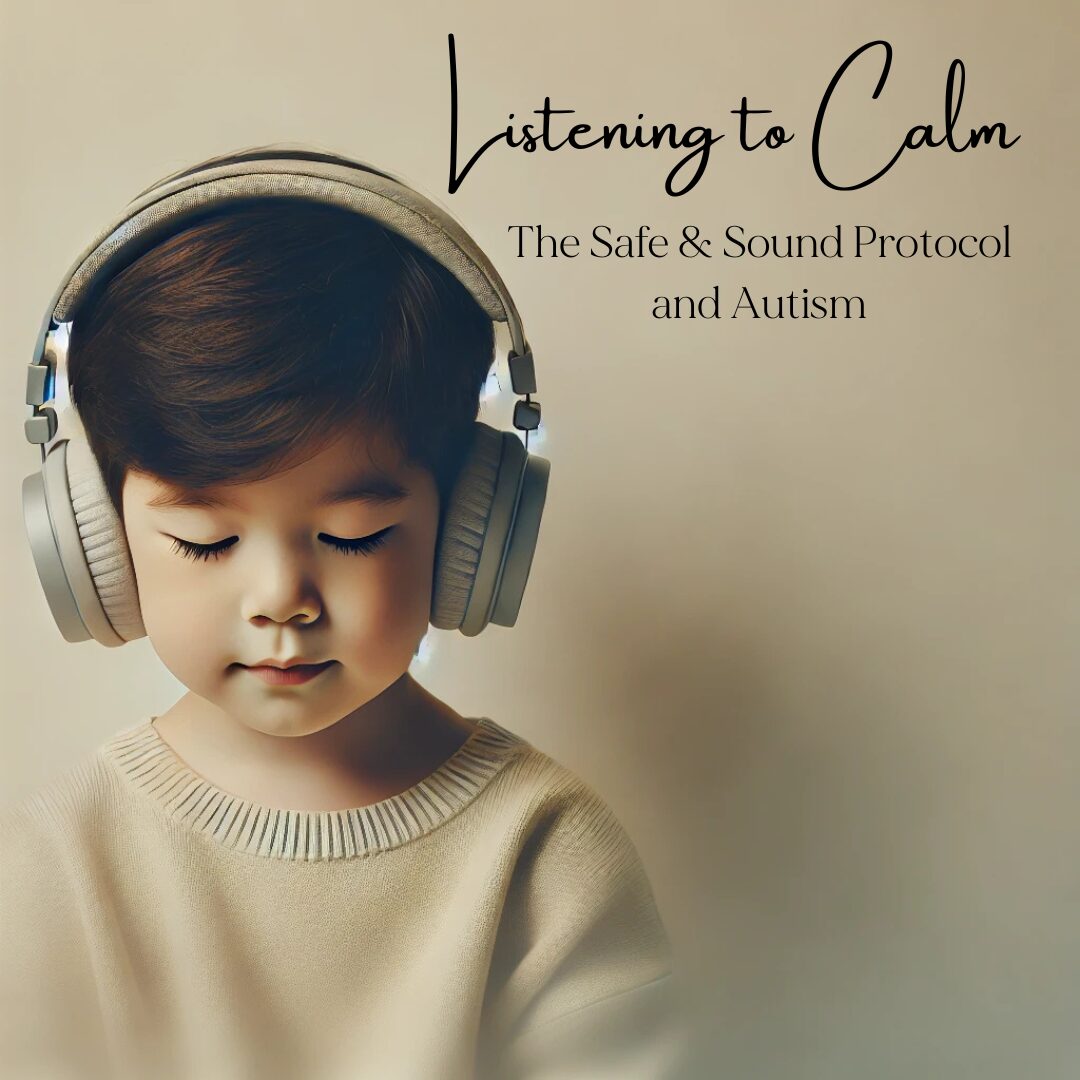 Listening To Calm: The Safe & Sound Protocol For Autism